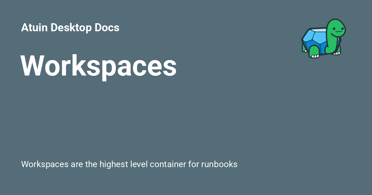 Workspaces - Atuin Desktop Docs